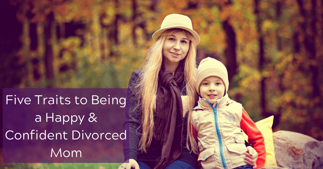 Five Traits to Being a Happy & Confident Divorced Mom | DAWN - Michigan ...