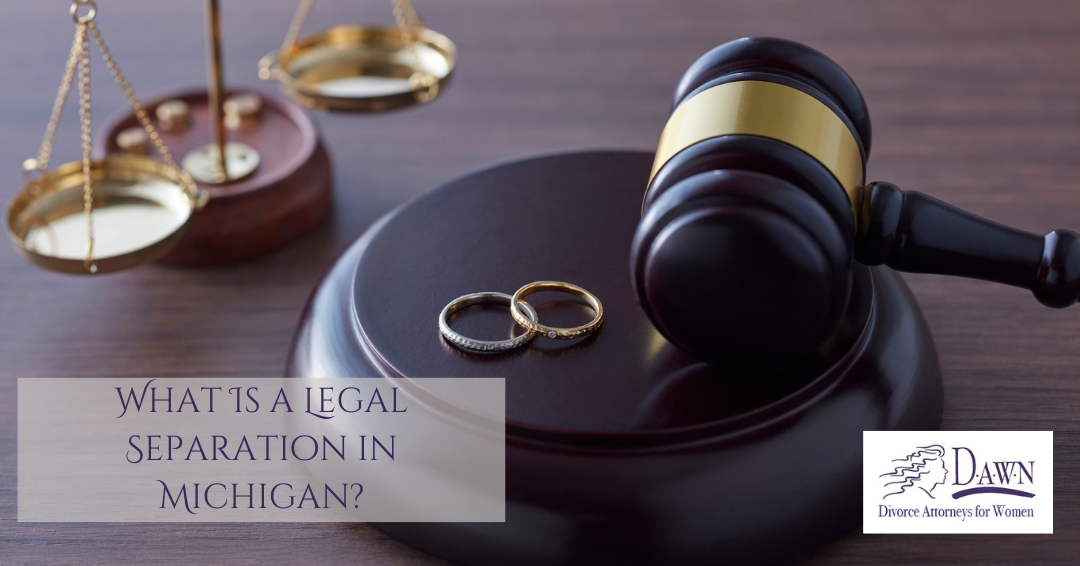 What Is a Legal Separation in Michigan? | DAWN - Michigan's Original ...